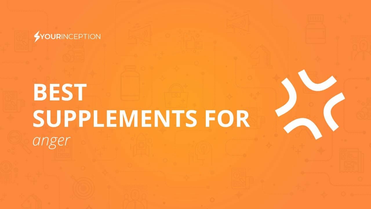 Best Supplements for Anger: Our Top Natural Nootropics